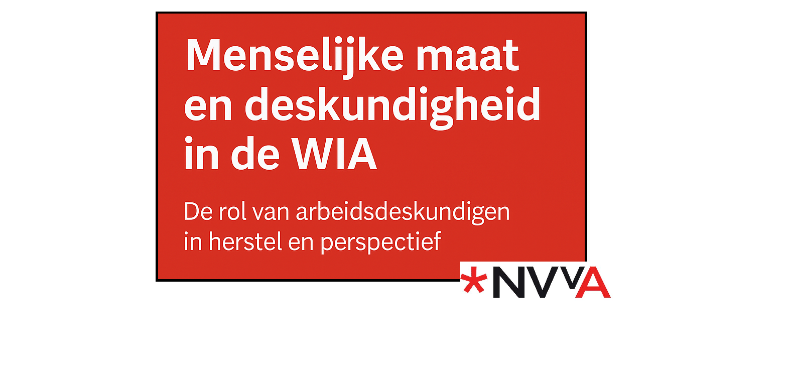 Nieuw position paper NVvA: Menselijke maat en deskundigheid in de WIA ...